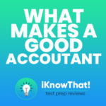 What Makes a Good Accountant? - 10 Qualities & Personality Traits